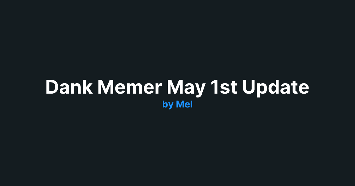 Dank Memer May 1st Update