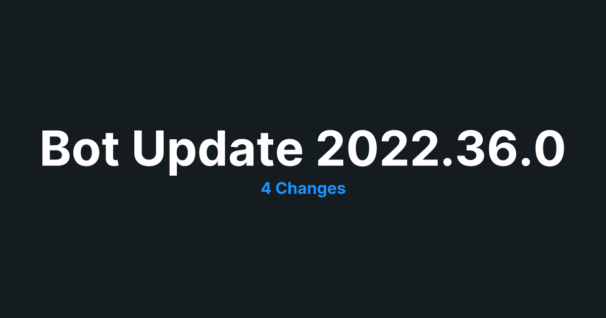 Bot Update 2022.36.0